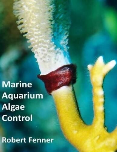 Robert Fenner Marine Aquarium Algae Control (Poche) 9781492945611 | eBay