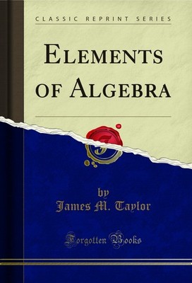 Elements of Algebra (Classic Reprint) 9781330430217| eBay