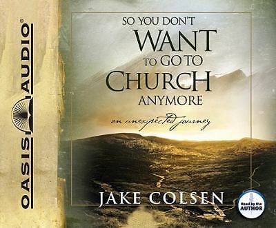So You Don't Want to Go to Church Anymore : An Unexpected Journey by ...