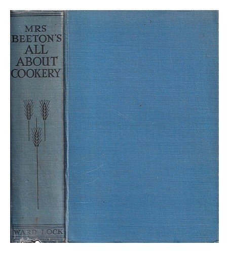 BEETON MRS. (ISABELLA MARY) (1836-1865) Mrs. Beeton's all-about cookery ...