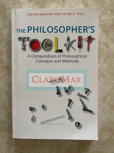 The Philosopher's Toolkit : A Compendium of Philosophical Concepts and ...