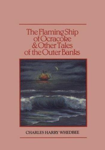 Flaming Ship of Ocracoke and Other Tales of the Outer Banks by Charles ...