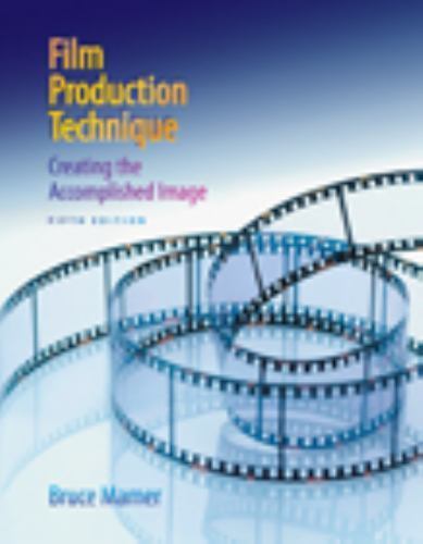 Film Production Technique: Creating the Accomplished Image by Mamer ...