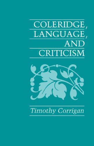 Coleridge, Language, and Criticism by Timothy Corrigan (2008, Trade ...