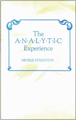 THE ANALYTIC EXPERIENCE By Neville Symington - Hardcover *Excellent ...