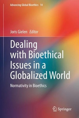 Dealing with Bioethical Issues in a Globalized World: Normativity in ...