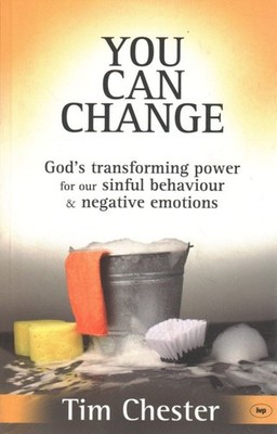 You Can Change : God's Transforming Power for Our Sinful Behaviour and ...