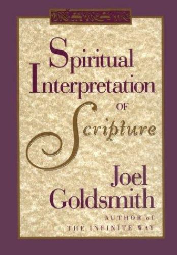 Spiritual Interpretation of Scripture by Joel S. Goldsmith (Trade ...