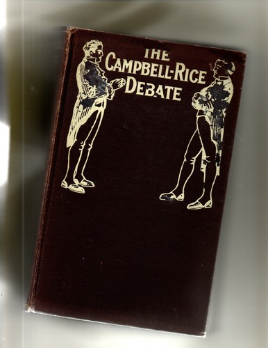 Antique CAMPBELL-RICE DEBATE Christian Baptism 1917 Reprint 1844 Hard ...