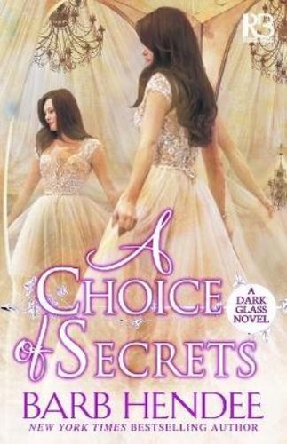 Barb Hendee A Choice of Secrets (Poche) Dark Glass Novel 9781635730357 ...