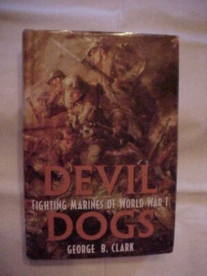 DEVIL DOGS, FIGHTING MARINES OF WORLD WAR II by CLARK; WW2 USMC (1999 ...