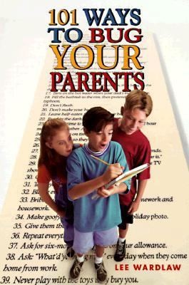 101 Ways to Bug Your Parents by Lee Wardlaw | eBay