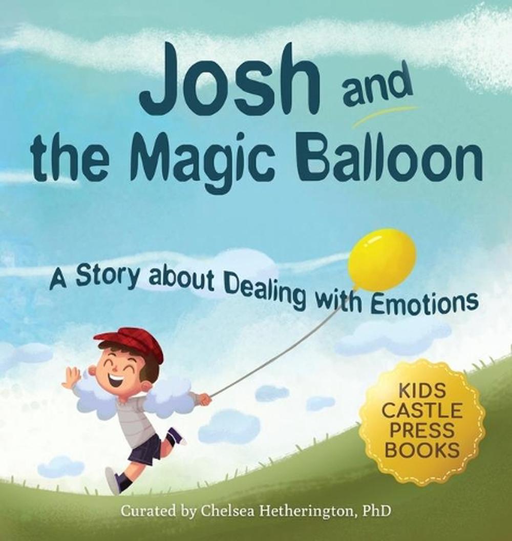 Josh And The Magic Balloon: A Children's Book About Anger Management ...