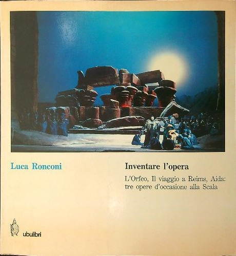 INVENTARE L'OPERA. L'ORFEO, IL VIAGGIO A REIMS, AIDA RONCONI LUCA ...