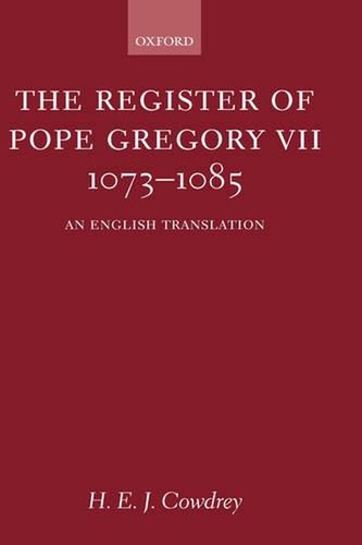 The Register of Pope Gregory VII 1073-1085: An English Translation by H ...