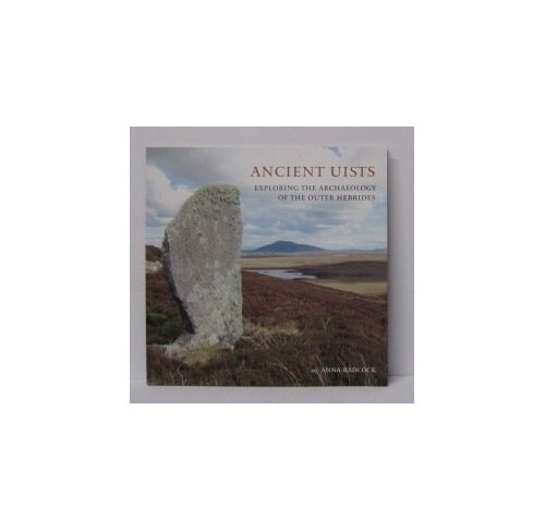 Ancient Uists Ed Anna Badcock Exploring the Archaeol... by Mike Parker Pearson for sale online ...