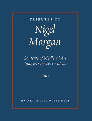 Nigel Morgan : Contexts of Medieval Art - Images, Objects and Ideas by ...