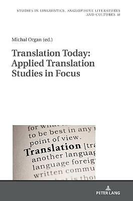 Translation Today: Applied Translation Studies in Focus by Michal Organ (Hardcover, 2019) for ...