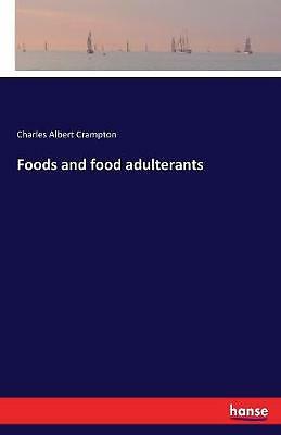 Foods and food adulterants by Charles Albert Crampton (Paperback, 2017 ...
