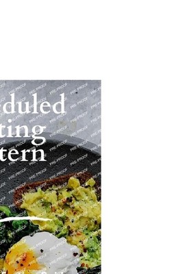 Scheduled Eating Pattern: Intermittent Fasting Guide for Men and Women ...