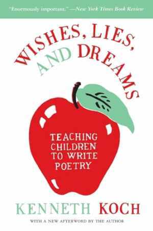Wishes, Lies, and Dreams: Teaching - Paperback, by Koch Kenneth ...