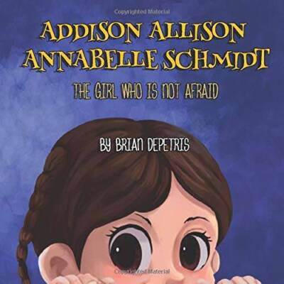 Addison Allison Annabelle Schmidt: The Girl Who Is Not Afraid ...