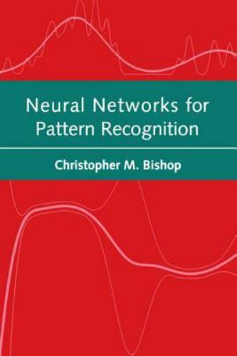 Neural Networks for Pattern Recognition by Christopher M. Bishop (1996 ...