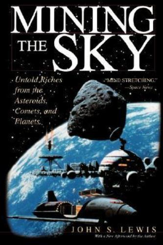 Mining the Sky: Untold Riches From The Asteroids, Comets, And Planets [Helix Boo 9780201328196 ...