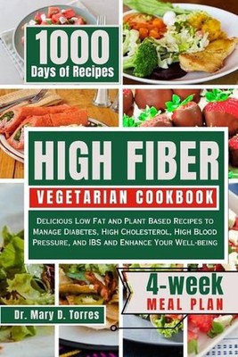 High Fiber Vegetarian Cookbook: Delicious Low Fat and Plant Based ...