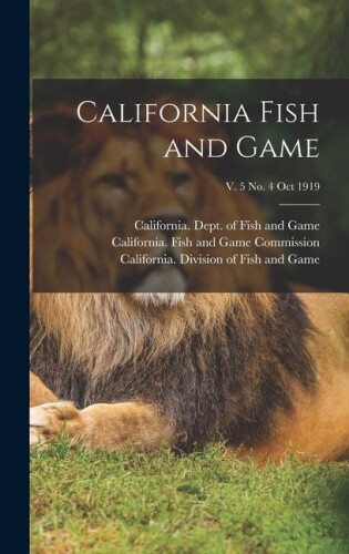 California Fish and Game; v. 5 no. 4 Oct 1919 9781013556265 | eBay