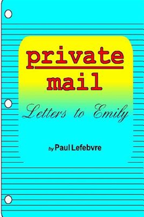 Private Mail : Letters to Emily, Paperback by Lefebvre, Paul, Like New ...