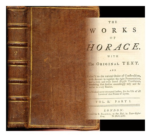Horace the Works of Horace: with the original text: vol. II: part I ...