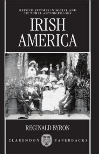 Oxford Studies in Social and Cultural Anthropology Ser.: Irish America ...