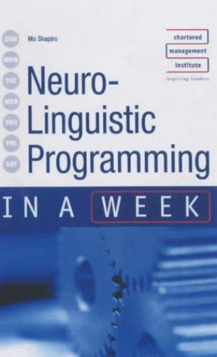 Neuro-Linguistic Programming in a Week by Mo Shapiro (2002, Trade ...