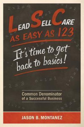 Lead, Sell, Care As Easy As 123 : It's Time to Get Back to Basics by ...