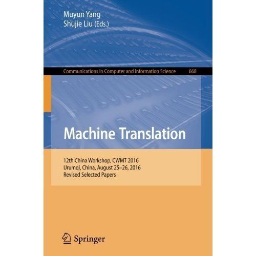 Machine Translation: 12th China Workshop, CWMT 2016, Urumqi, China ...