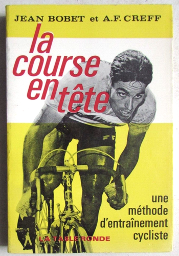 La course en tête Une méthode d'entraînement cycliste Jean Bobet et A ...