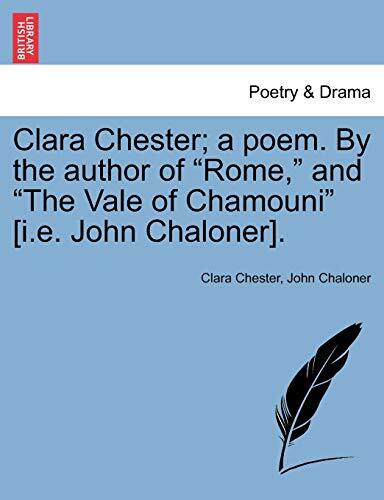 Clara Chester; a poem. By the author of "Rome," and "The Vale of ...