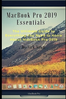 MacBook Pro 2019 Essentials: The Ultimate Guide to Everything you by ...