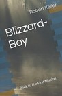 Blizzard-Boy: Book II: The First Mission by Keller, Robert -Paperback | eBay Australia