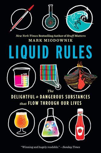 Liquid Rules: The Delightful and Dangerous Substances That Flow Through ...