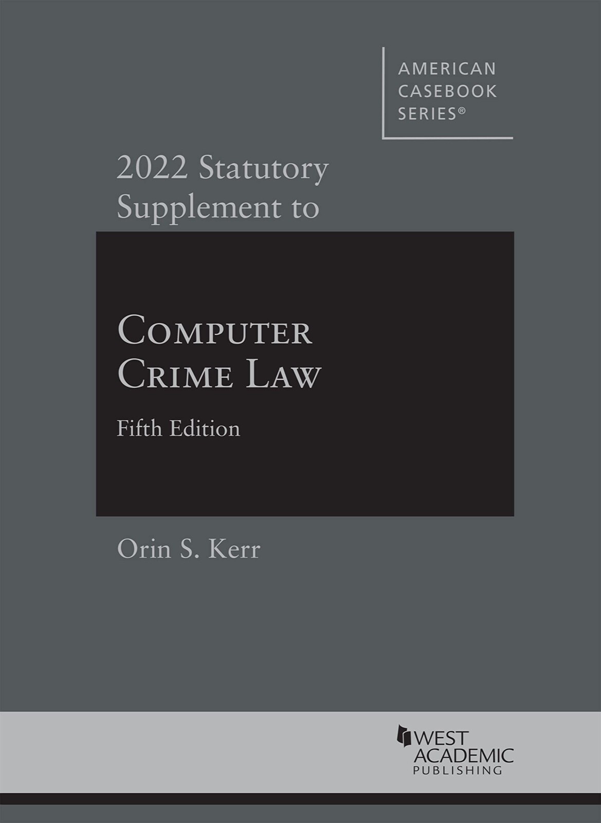 2022 Statutory Supplement To Computer Crime Law 5 Revised edition by ...