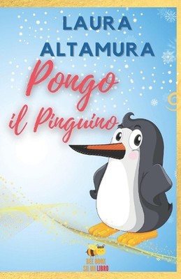 PONGO, il Pinguino che voleva volare by Laura Altamura (Italian ...