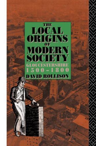Local Origins of Modern Society : Gloucestershire 1500-1800 by David ...