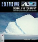 Extreme Digital Photography: Top Photographers Give Digital Technology ...