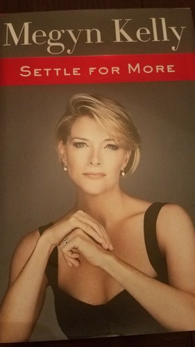 Settle for More by Megyn Kelly (2016, Hardcover) 9780062494603 | eBay