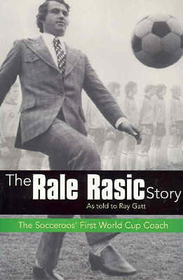 The Rale Rasic Story: '74 Socceroos World Cup Coach by Ray Gatt ...