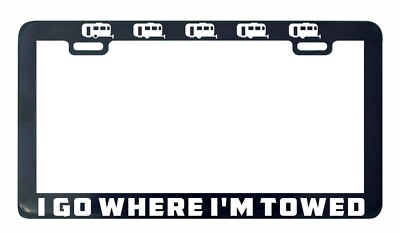 I go where I am towed Camping RV. License Plate Frame | eBay