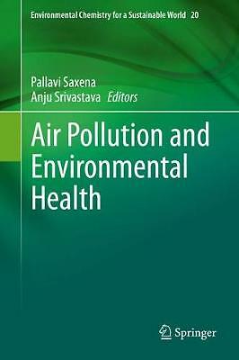 Air Pollution and Environmental Health by Pallavi Saxena, Anju ...