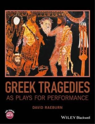 David Raeburn Greek Tragedies as Plays for Performance (Paperback) (US ...